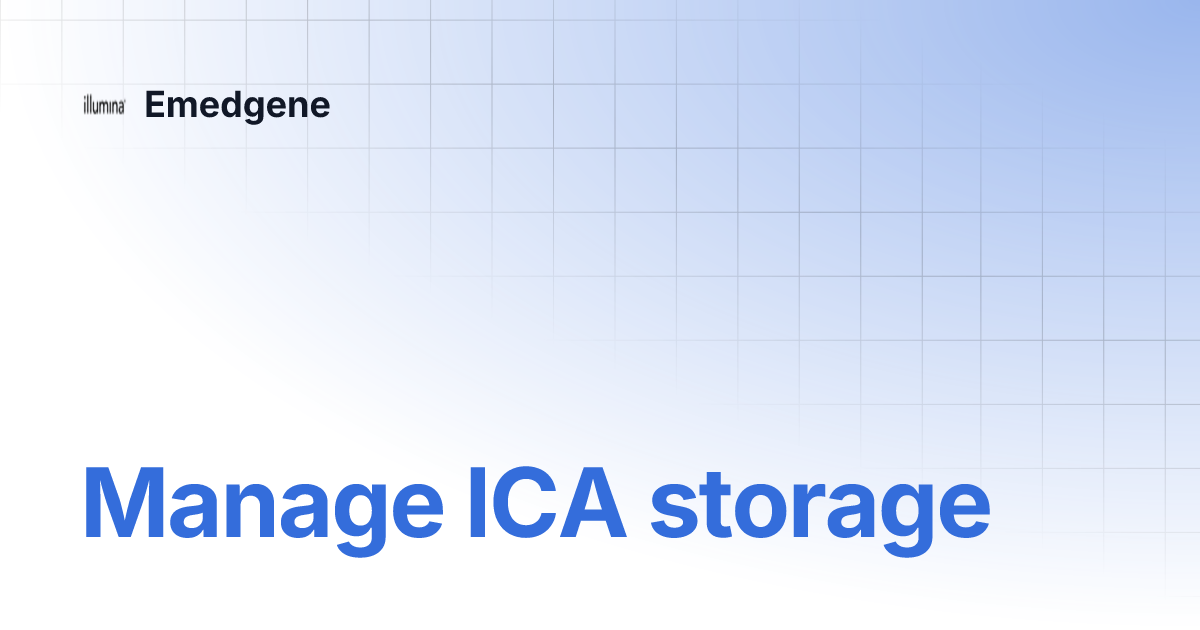 Manage ICA storage | Emedgene